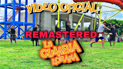 Cumbia Lorana Video Oficial Remastered 2024 YouTube