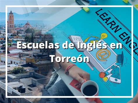 Mejores Escuelas De Ingl S En Torre N Del