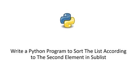 write a python program to sort the list according to the second element in sublist youtube
