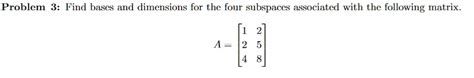 solved problem 3 find bases and dimensions for the four subspaces associated with the