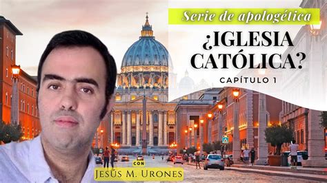 Ep 1 Qué cosa es la Iglesia Serie de Apologética YouTube