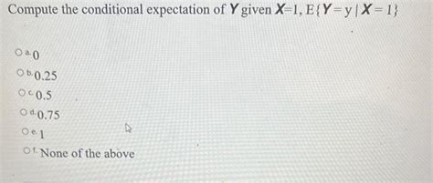 solved compute the conditional expectation of y given