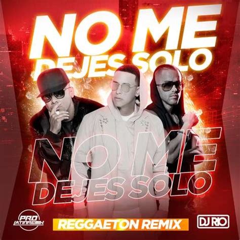 No Me Dejes Solo Daddy Yankee Ft Wisin Y Yandel DJ Rio Reggaeton
