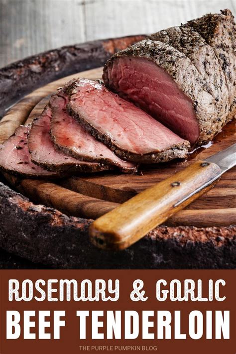 Rosemary Garlic Beef Tenderloin Recipe For The Holidays