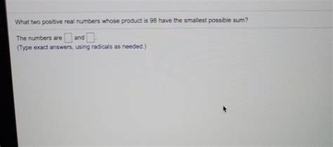 solved what two positive real numbers whose product is 98