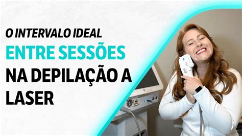 Qual o intervalo correto entre as sessões de depilação a laser YouTube