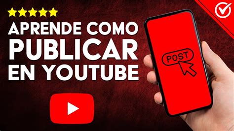C Mo Subir Y Publicar En Youtube Con Xito Gu A Para Subir Tus Videos