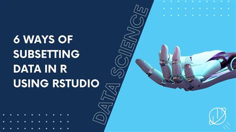 6 Ways Of Subsetting Data In R Using RStudio YouTube