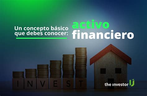 Activo Financiero Un Concepto Que Debes Conocer En Las Inversiones