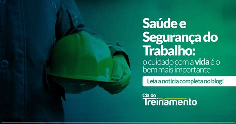 Saúde e Segurança do Trabalho o cuidado a vida é o bem mais