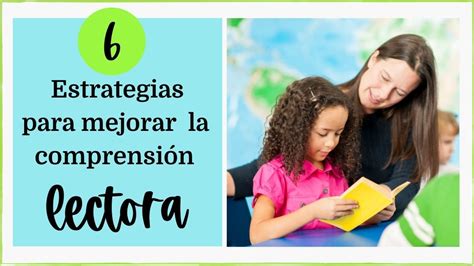 Estrategias para mejorar la comprensión lectora en tus estudiantes La
