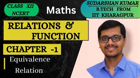 lecture 1 equivalence relation relations and functions class 12 cbse boards ncert maths