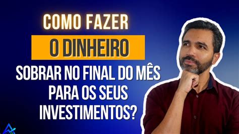 COMO FAZER O DINHEIRO SOBRAR PARA INVESTIR YouTube