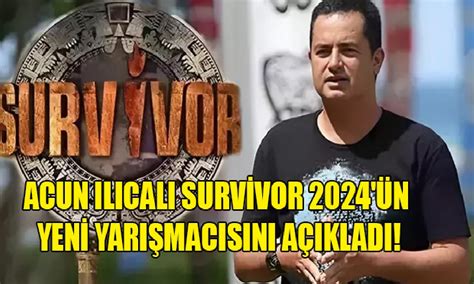 Acun Ilıcalı Survivor 2024 ün görülmemiş yarışmacısını açıkladı