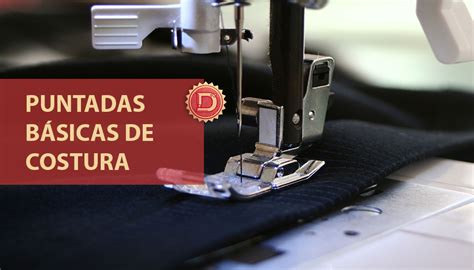 Cinco Tipos De Puntadas Basicas Para Aprender A Coser A Maquina