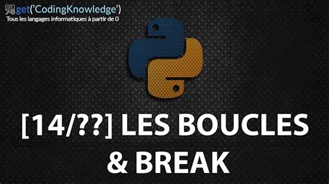14 Les boucles Break Python 3 pour Débutants Python Tutoriel
