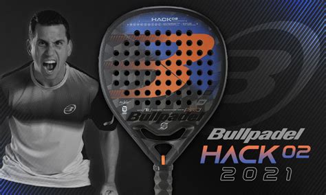 Bullpadel Hack 02 2021 Análisis de la nueva pala de Paquito Navarro