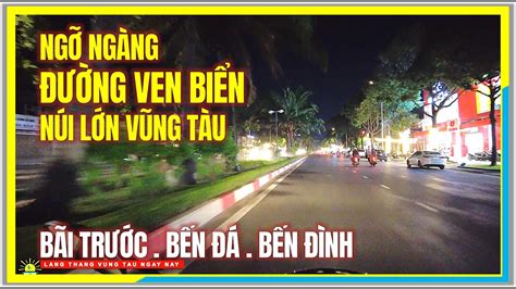 NGỠ NGÀNG ĐƯỜNG VEN BIỂN NÚI LỚN VŨNG TÀU Dạo Biển Bãi Trước Bến Đá