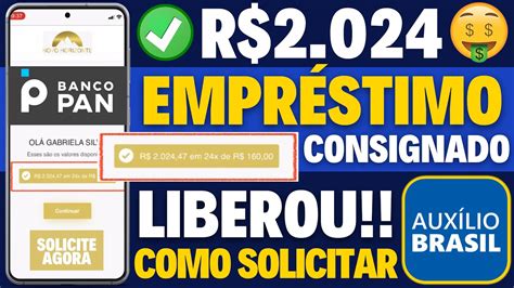 R 2 024 REAIS LIBERADO BANCO PAN EMPRÉSTIMO CONSIGNADO AUXÍLIO BRASIL