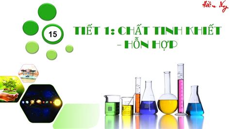 BÀI 15 TIẾT 1 CHẤT TINH KHIẾT HỖN HỢP KHOA HỌC TỰ NHIÊN 6 CHÂN