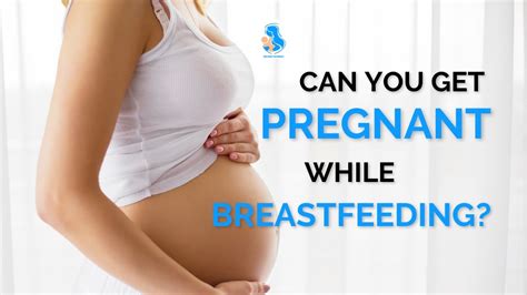 Curious About Getting Pregnant While Breastfeeding YouTube