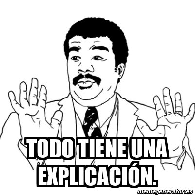 Meme Ay Si todo tiene una explicación 31923539