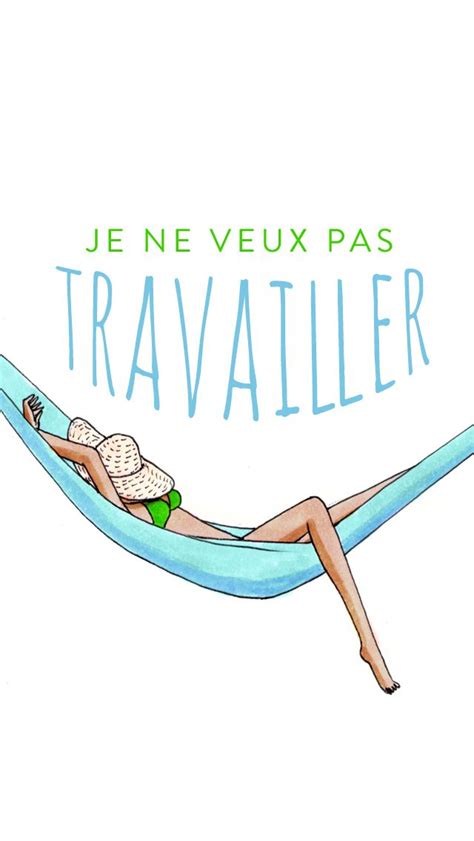 Je Ne Veux Pas Travailler Humour Vacances Dessin Humoristique Humour