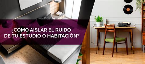 Cómo aislar el ruido de tu estudio o habitación Blog Alfa