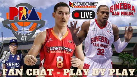 Northport Batang Pier Vs Barangay Ginebra San Miguel PBA Live Fan