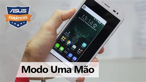 Dica de Fanáticos como usar o modo Uma Mão do Zenfone YouTube