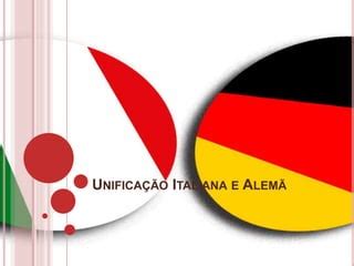 UNIFICAÇÕES DA ITÁLIA E DA ALEMANHA ppt carregar