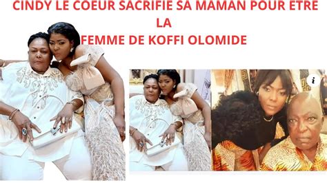 CINDY LE CŒUR SACRIFIE SA MÈRE POUR ÊTRE LA FEMME DE KOFFI OLOMIDE