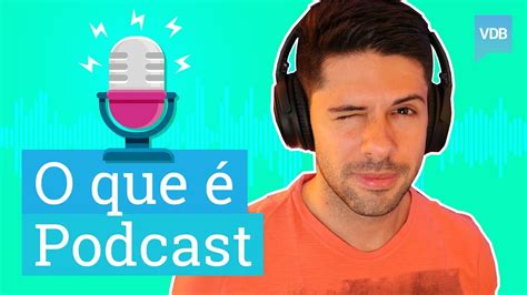 O Que Podcast O Que E Podcast E O Que Voce Precisa Saber Para Criar