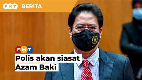 Polis Akan Siasat Azam Baki Kata Menteri Video Dailymotion