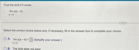 solved find the limit if it exists limx→2x x 4 select the