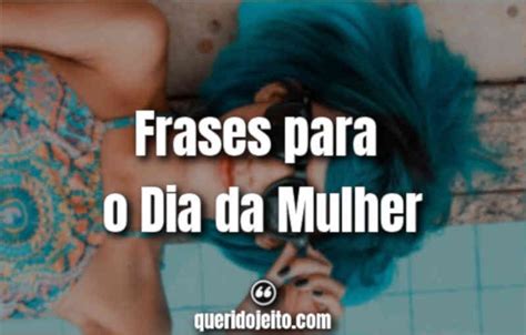 Frases Dia Da Mulher Mensagens Lindas Querido Jeito