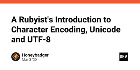 A Rubyist S Introduction To Character Encoding Unicode And UTF 8 DEV