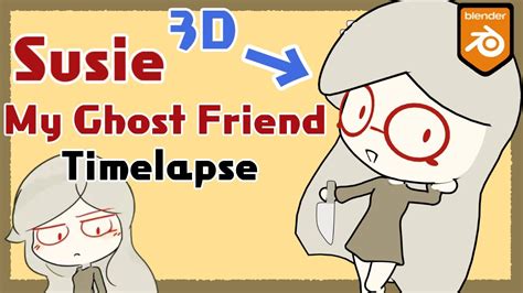 Timelapse Susie My Ghost Friend Blender YouTube
