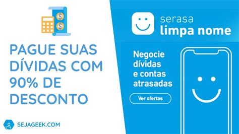 Serasa Anuncia Campanha Para Limpar Nome Por Reais Seja Geek