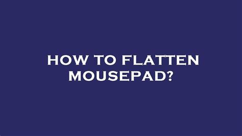 How To Flatten Mousepad YouTube
