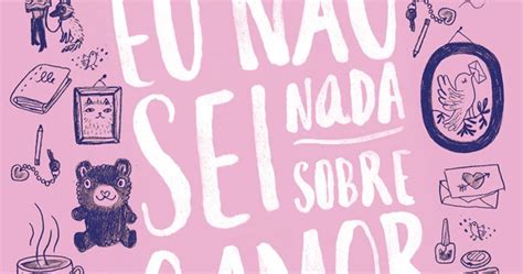 Resenha Eu N O Sei Nada Sobre O Amor Bruna Vieira Que Tal Carol