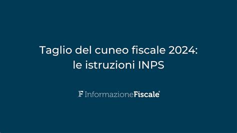 Taglio Del Cuneo Fiscale Le Istruzioni Inps Youtube