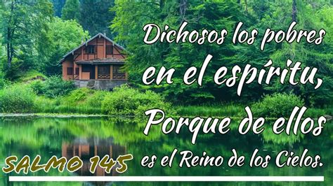 Salmo 145 Dichosos los pobres de espíritu porque de ellos es el Reino