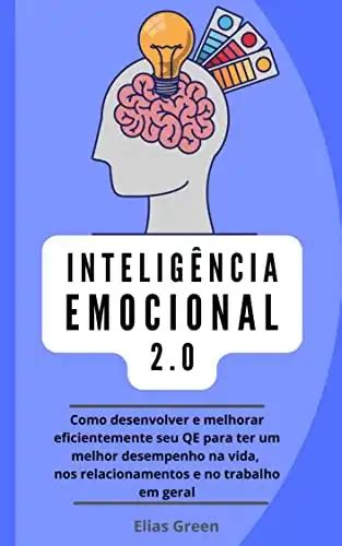 Inteligência Emocional 2 0 Como desenvolver e melhorar eficientemente