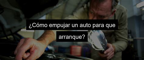 Se puede arrancar un coche sin motor de arranque Descúbrelo aquí