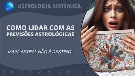 COMO LIDAR AS PREVISÕES ASTROLÓGICAS MAPA ASTRAL NÃO É DESTINO