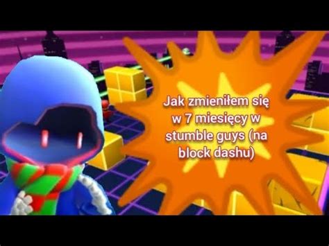 jak zmieniłem się w 7 miesięcy w Stumble Guys na block dashu YouTube