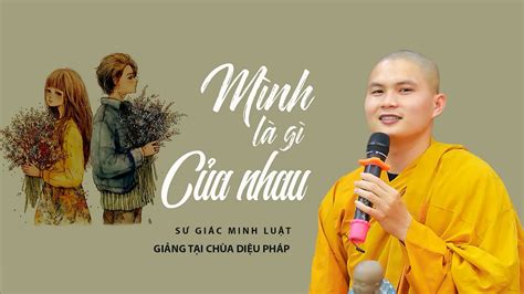 Tiểu sử Thầy Giác Minh Luật là ai Ở chùa nào có bài giảng nào hay