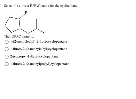 Solved Select The Correct IUPAC Name For The Cycloalkane Au Chegg