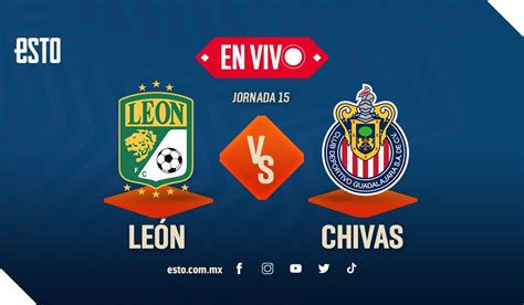Le N Vs Chivas En Vivo Y D Nde Ver El Partido De La Jornada Esto
